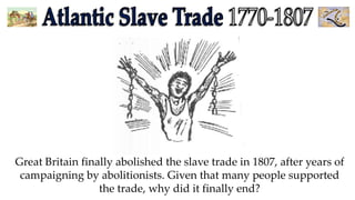 Atlantic Slave Trade - why was the slave trade abolished? | PPT
