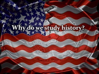 Why we study history | PPTX