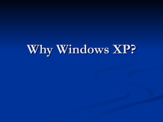 Why Windows Xp | PPT