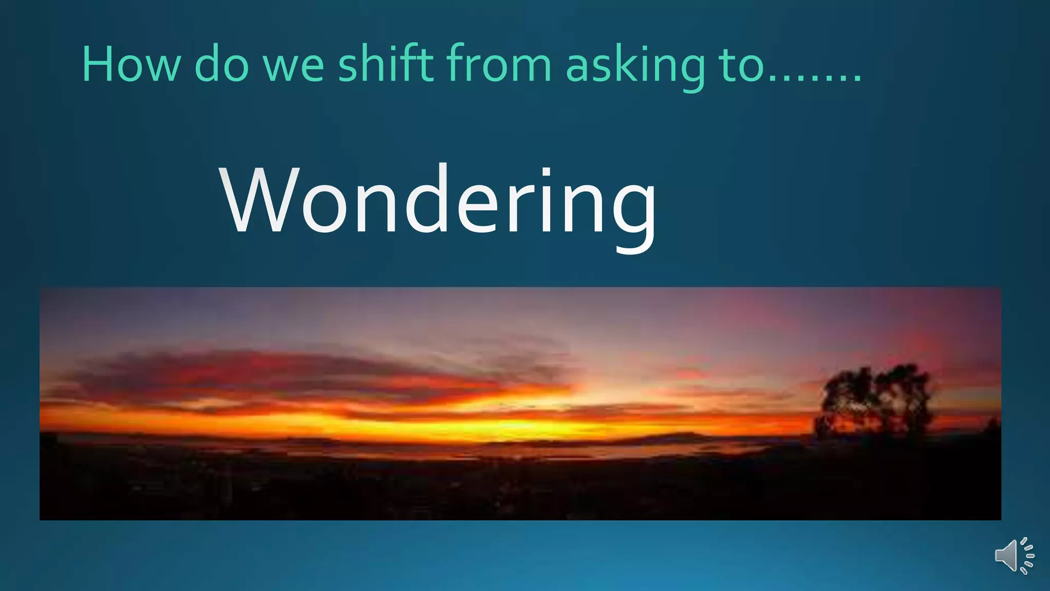 Wondering VS Asking