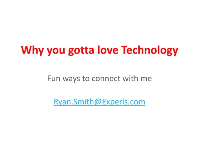 Why You Gotta Love Technology | PPTX
