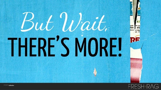 But Wait, THERE’S MORE! IMAGE: