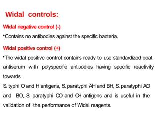 Widal test is a serological method to diagnose enteric or typhoid fever ...