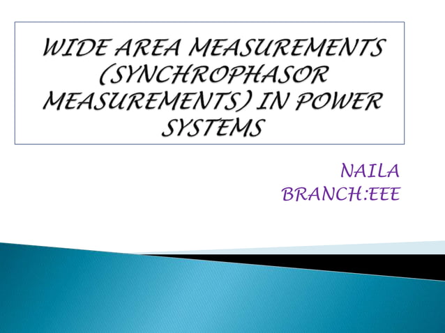 Wide area measurements (synchrophasor measurements) in Power Systems | PPT