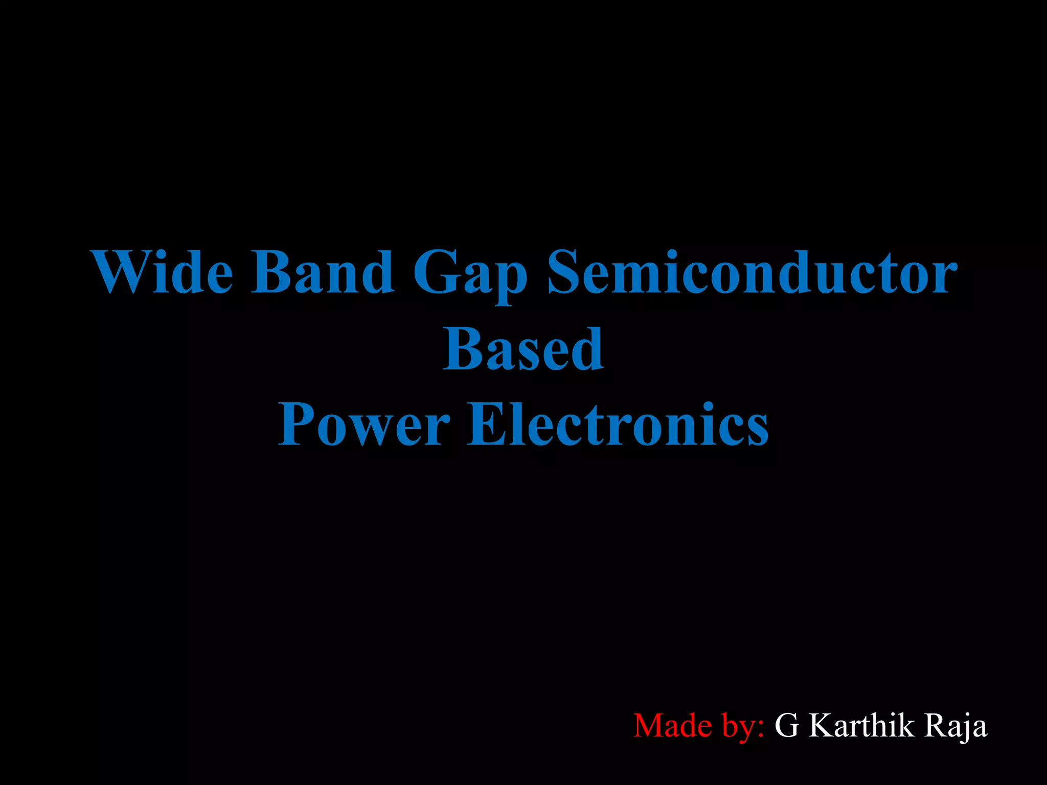 Wide bandgap semiconductor | PPTX