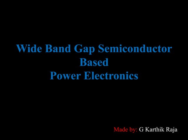 Wide bandgap semiconductor | PPTX