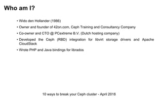 Wido den Hollander - 10 ways to break your Ceph cluster | PDF