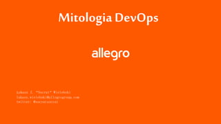 Mitologia DevOps - Łukasz Wielebski @ Agile Management 2014 Poland | PDF | Technology & Computing