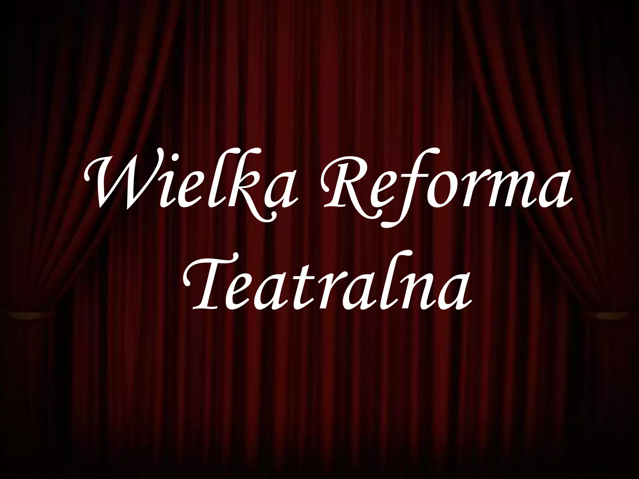 Wielka reforma teatralna | PPTX