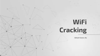 Wifi cracking | PPT | Free Download