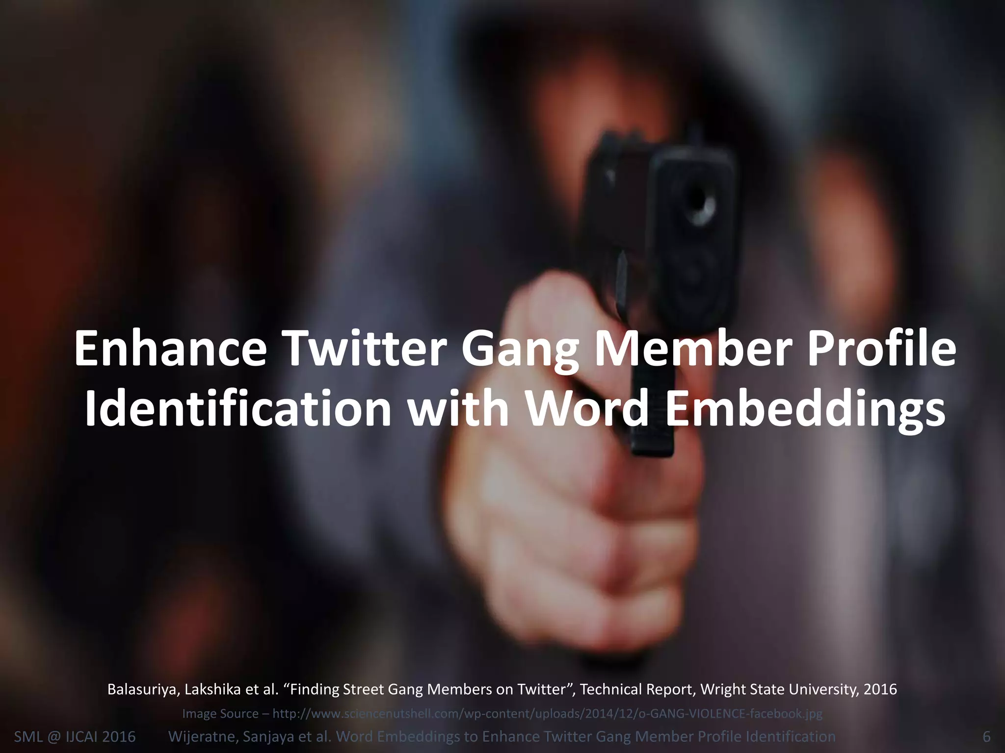 Word Embeddings to Enhance Twitter Gang Member Profile Identification ...