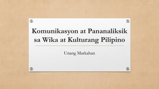 Komunikasyon at Pananaliksik sa Wika at Kulturang Pilipino | PPTX