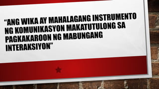 Katangian ng Wika /at Wikang pambansa /Komunikasyon | PPTX