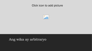 wika at katangian nito.pptx Ang kahalagahan ng wika | PPT