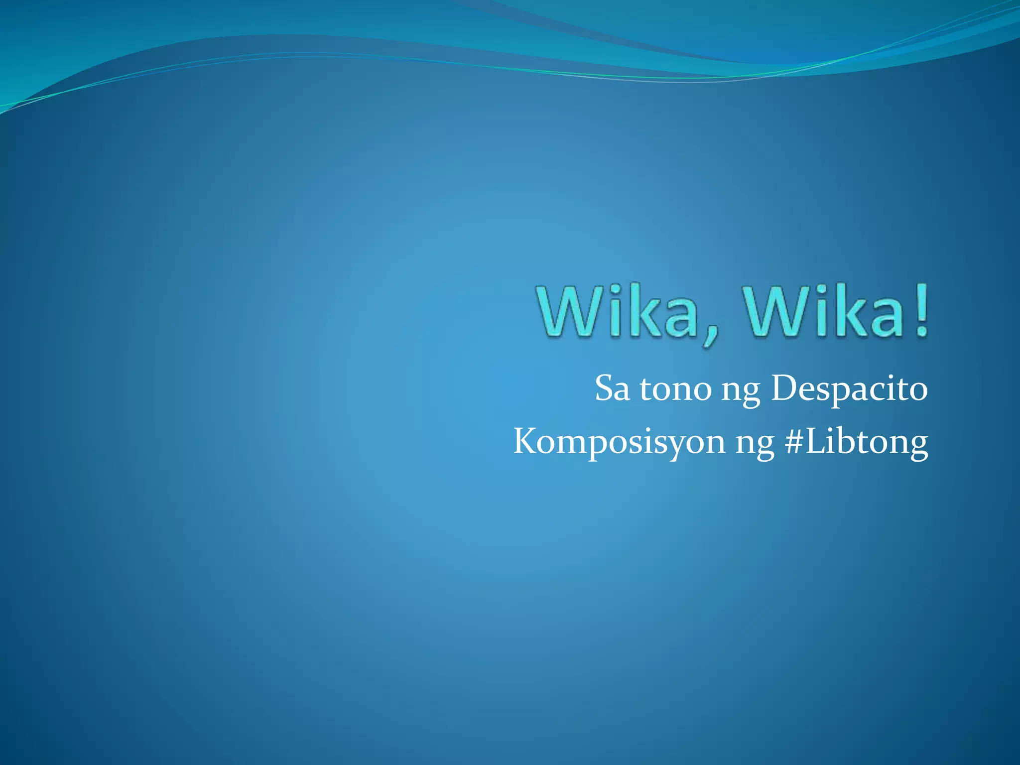 Wika, wika! | PPTX