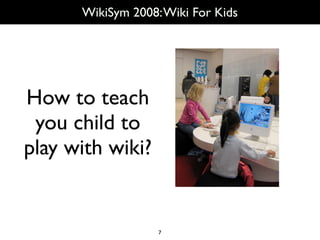 Wikisym2008: Wiki For Kids | PPT
