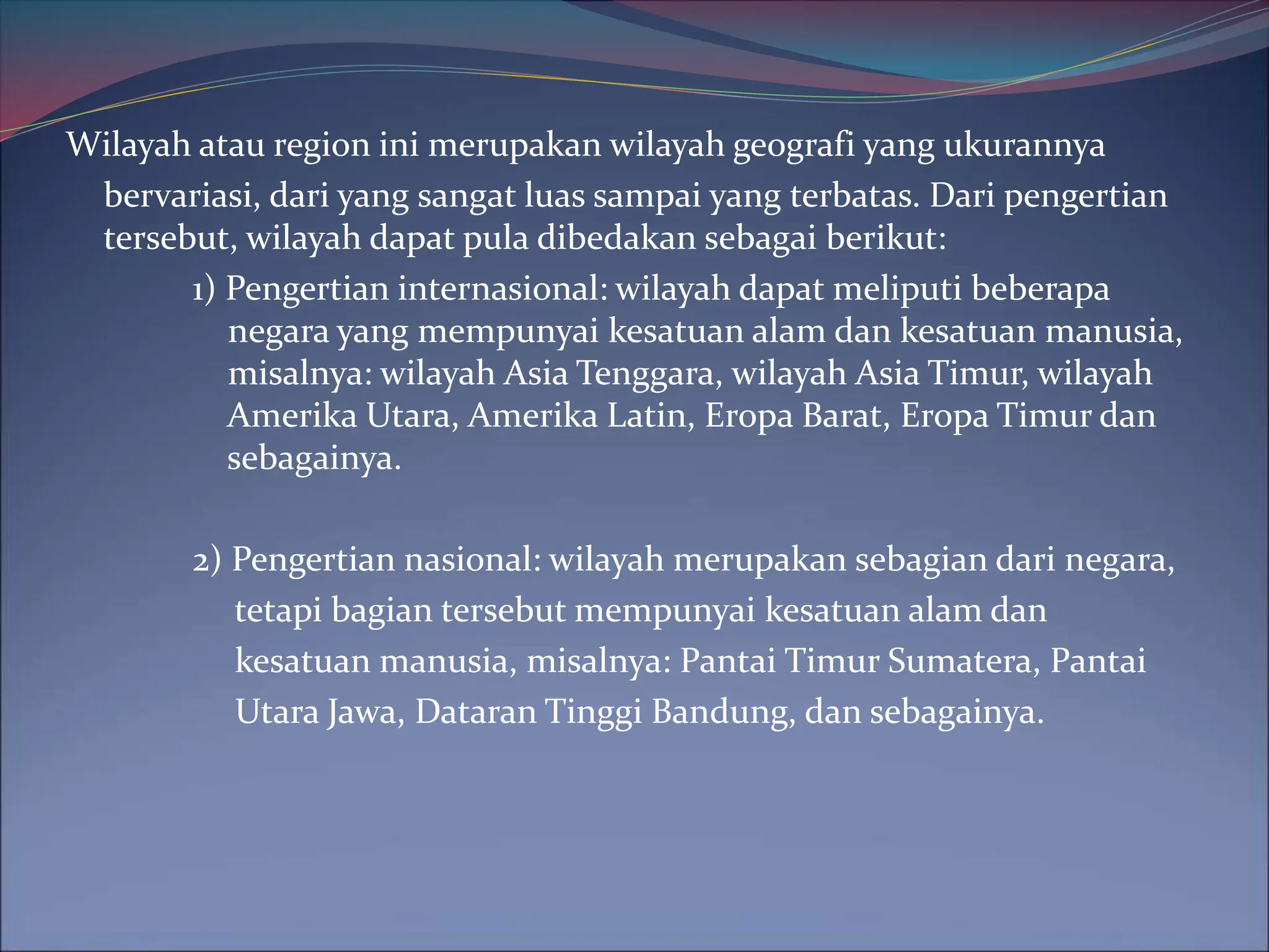 WILAYAH DAN PEWILAYAHAN - WILAYAH DAN TATA RUANG 01 - SRI RESTU.ppt