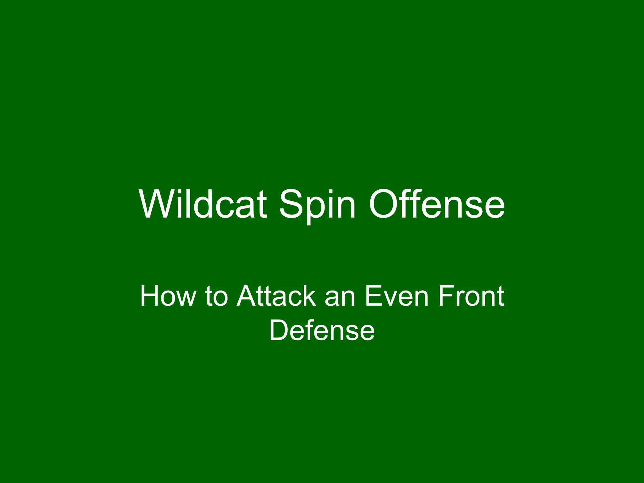 Wildcat Spin Offense Even Front Defense | PPT
