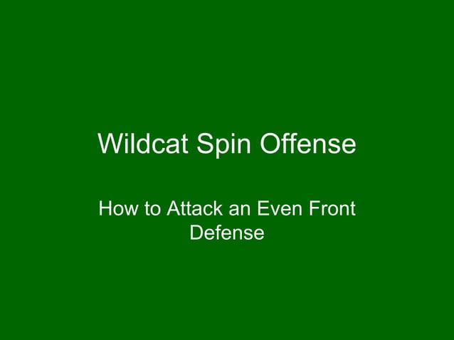 Wildcat Spin Offense Even Front Defense | PPT