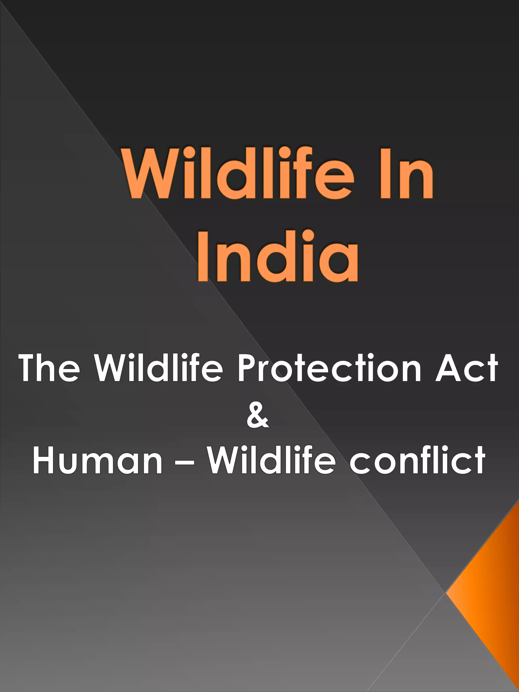 Wildlife in India. Human Wildlife conflicts and wildlife protection act ...