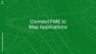FME-ing Your Web Map: Custom Applications for a Better User Experience ...