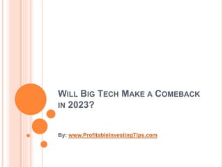 Will Big Tech Make a Comeback in 2023? | PPTX