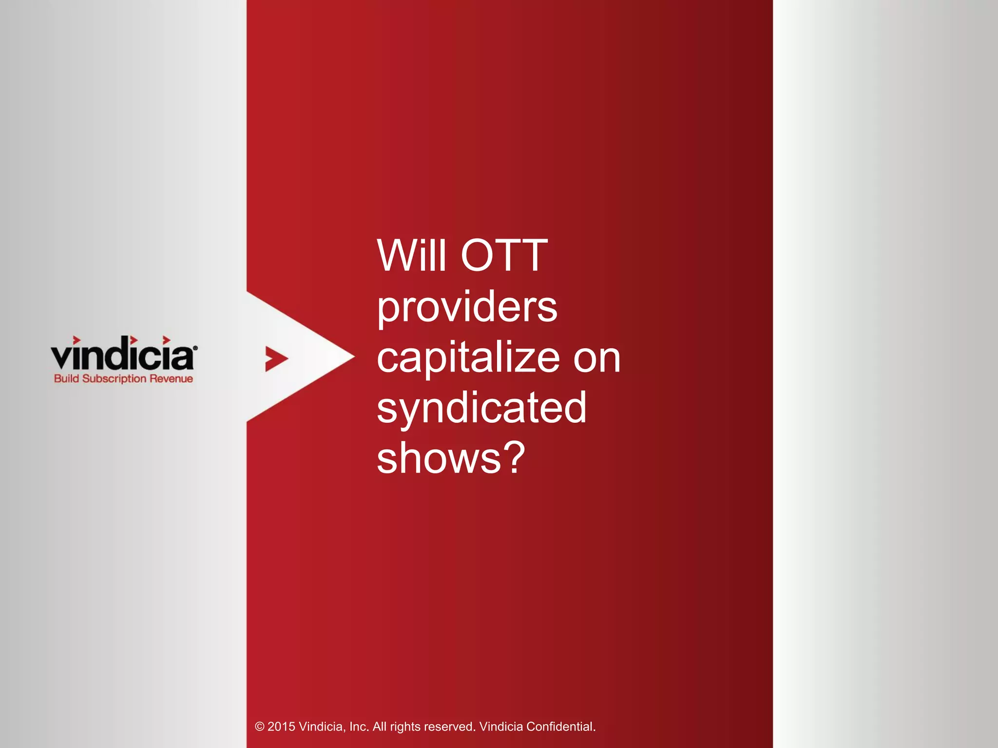 Will OTT providers capitalize on syndicated shows? - Vindicia | PPT