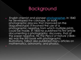William henry fox talbot | PPTX | Science