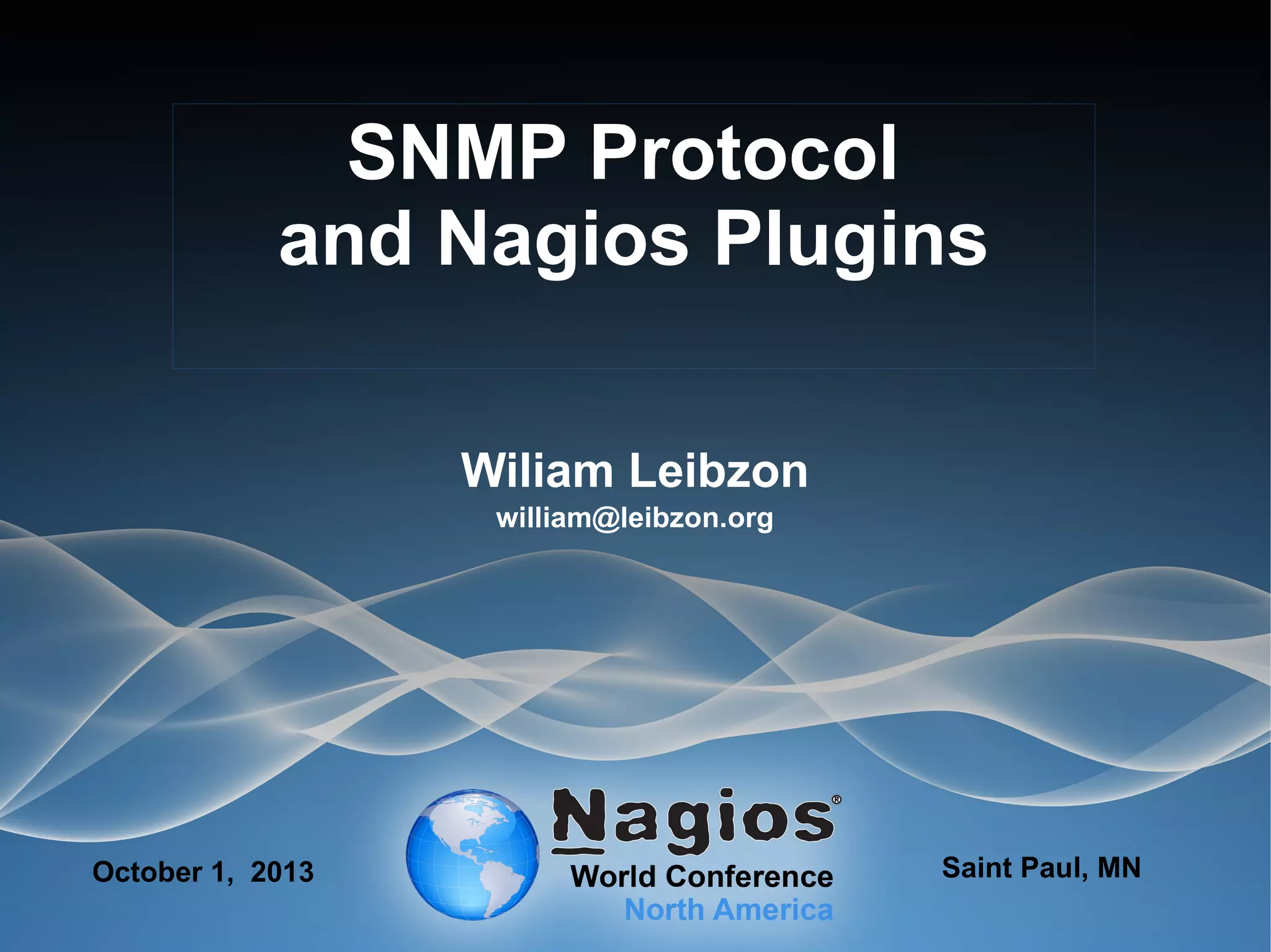 Nagios Conference 2013 - William Leibzon - SNMP Protocol and Nagios ...