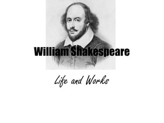 William Shakespeare, his life description and works | PPTX