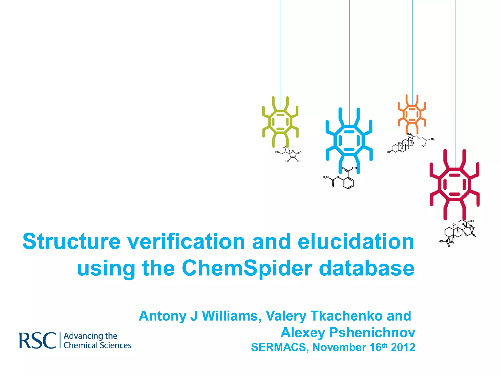 Structure verification and elucidation using the ChemSpider database | PPT