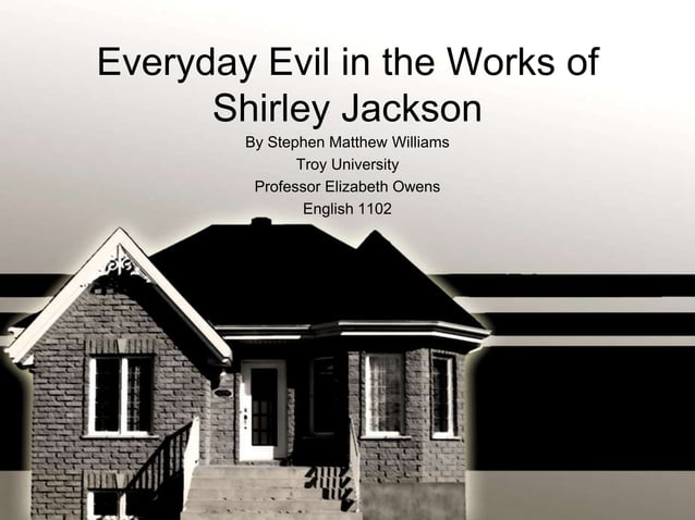 Everyday Evil in the Works of Shirley Jackson | PPT