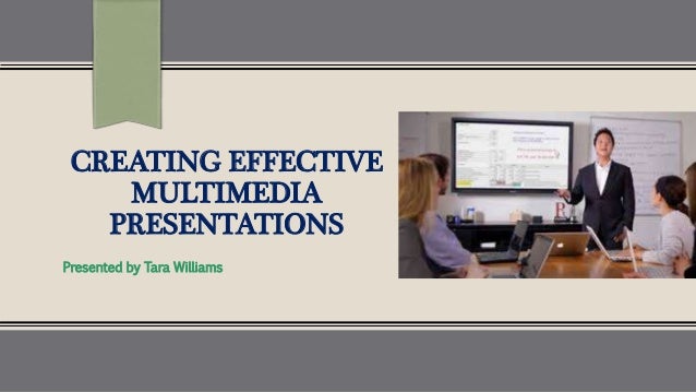 Creating Effective Multimedia Presentations