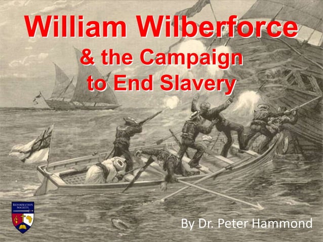 William Wilberforce and the Campaign to End Slavery | PPT