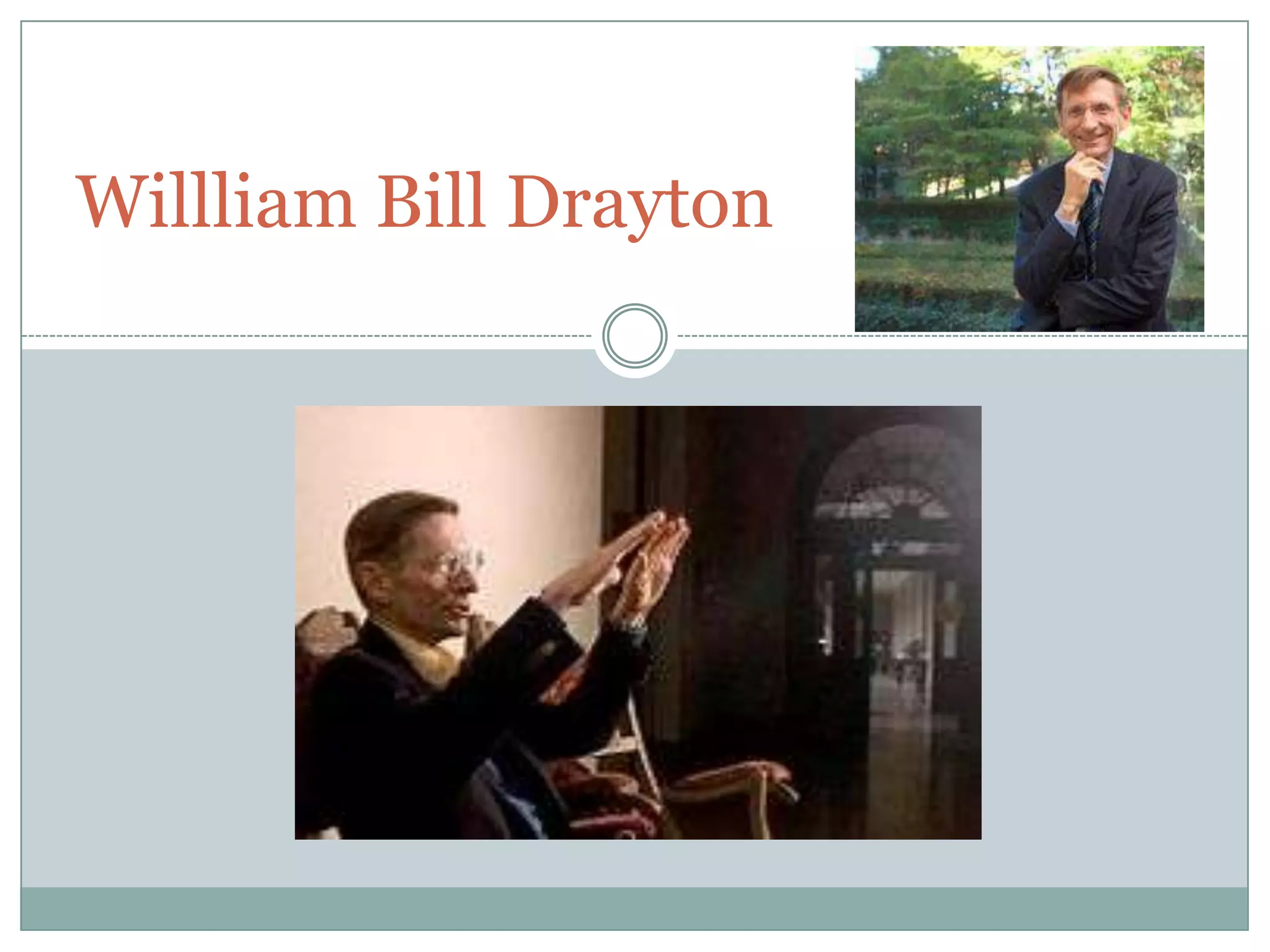 Willliam bill drayton | PPTX | Non-Profit Organizations | Industries