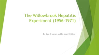 willow brook experiment on hepatitis.pptx
