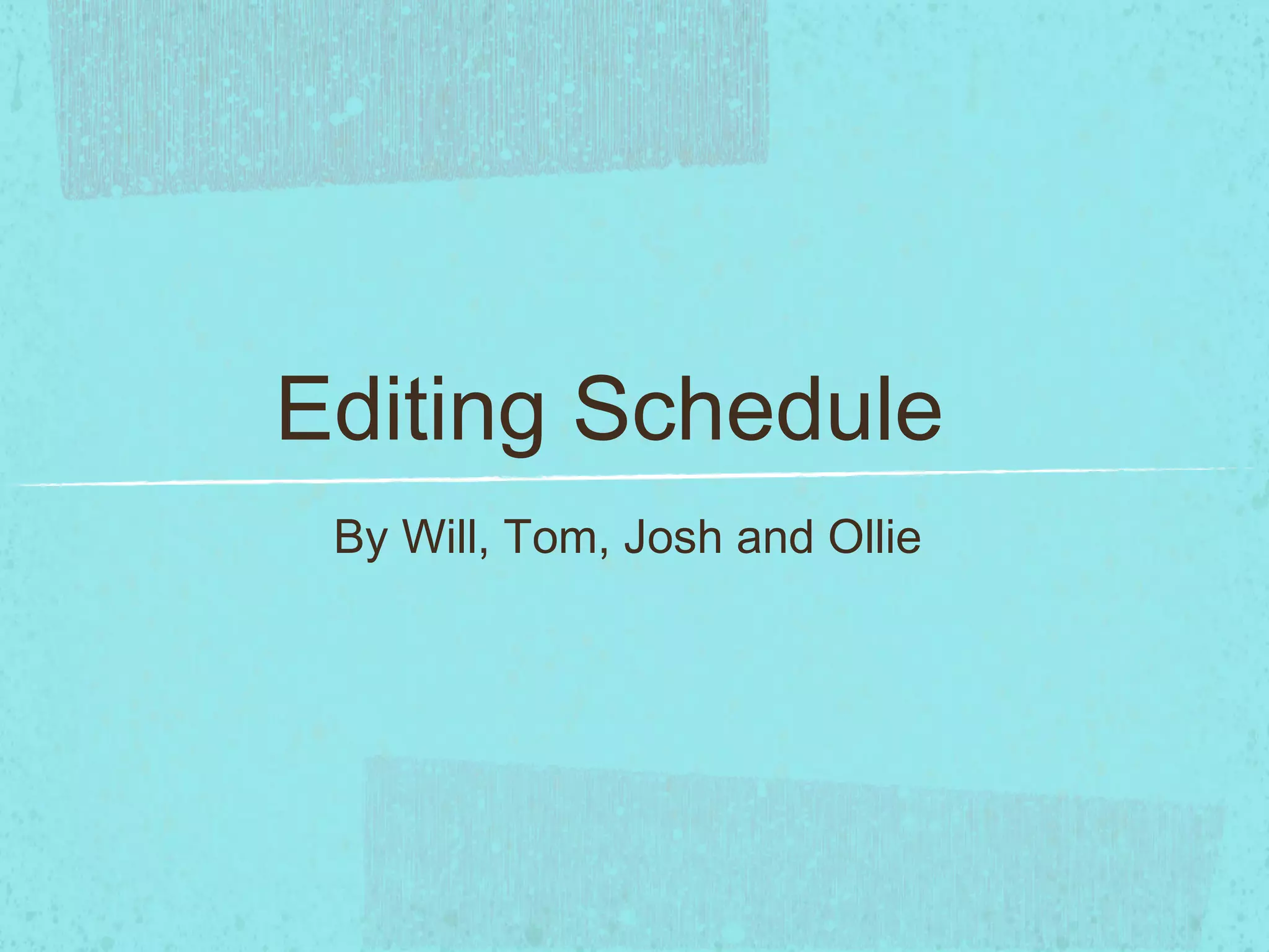 editing schedule | PPT
