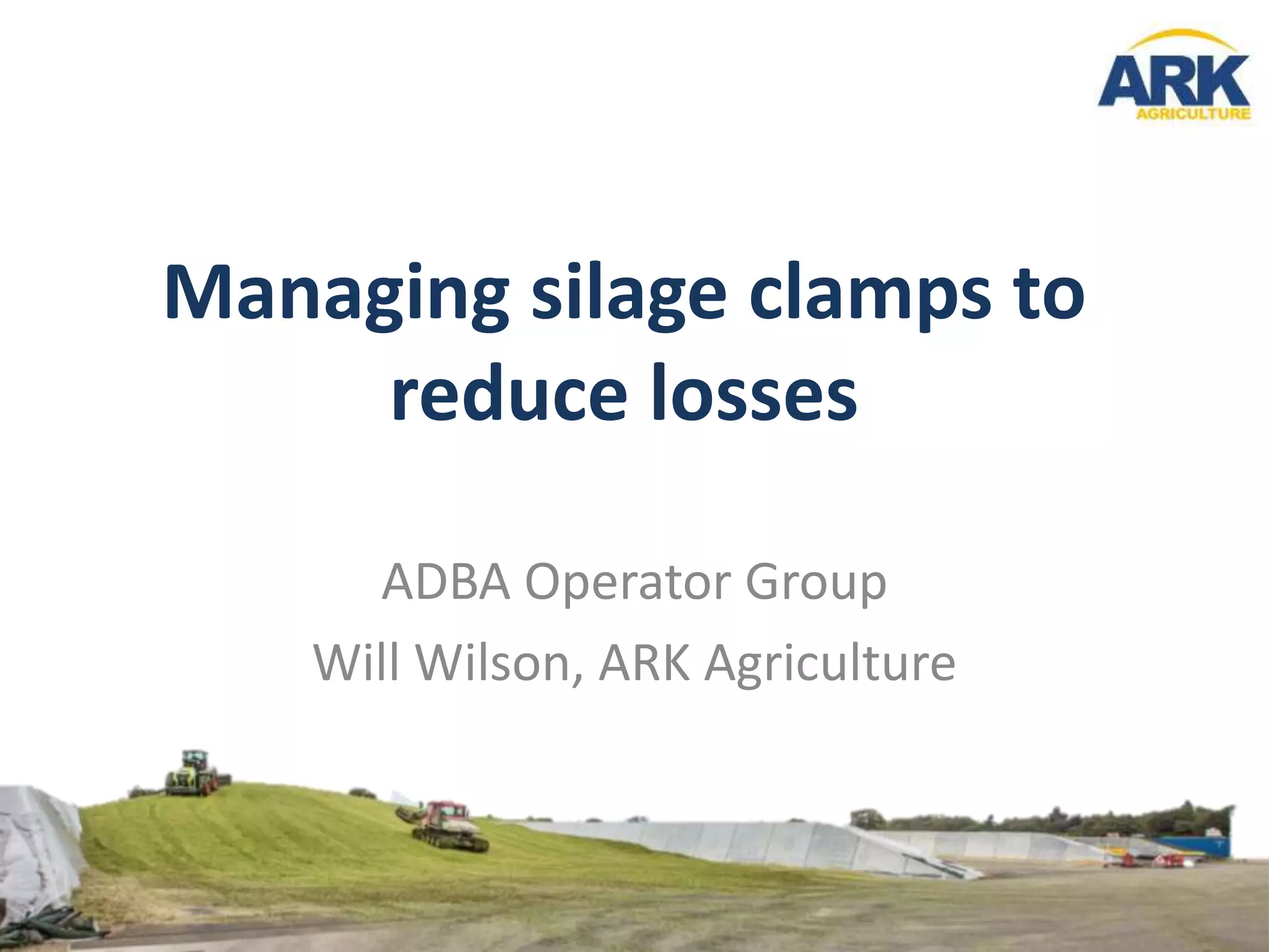 Will Wilson (ARK) Managing silage clamps | PPT