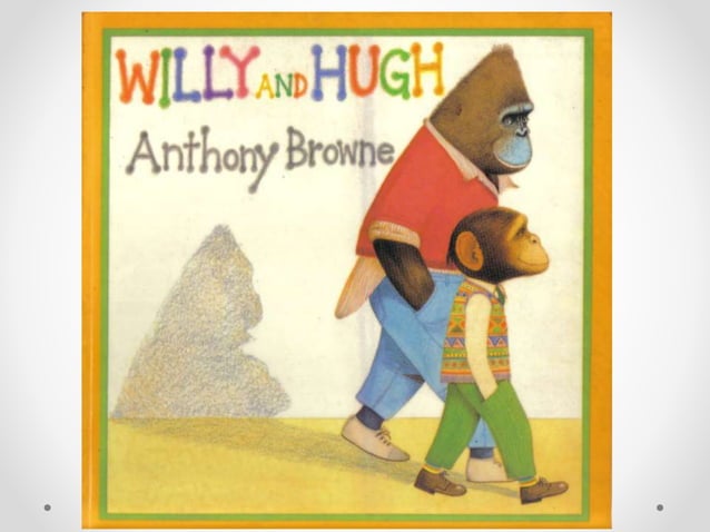 Willy and hugh by anthony browne | PPTX | Poetry | Books and Literature