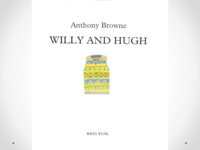 Willy and hugh by anthony browne | PPTX | Poetry | Books and Literature