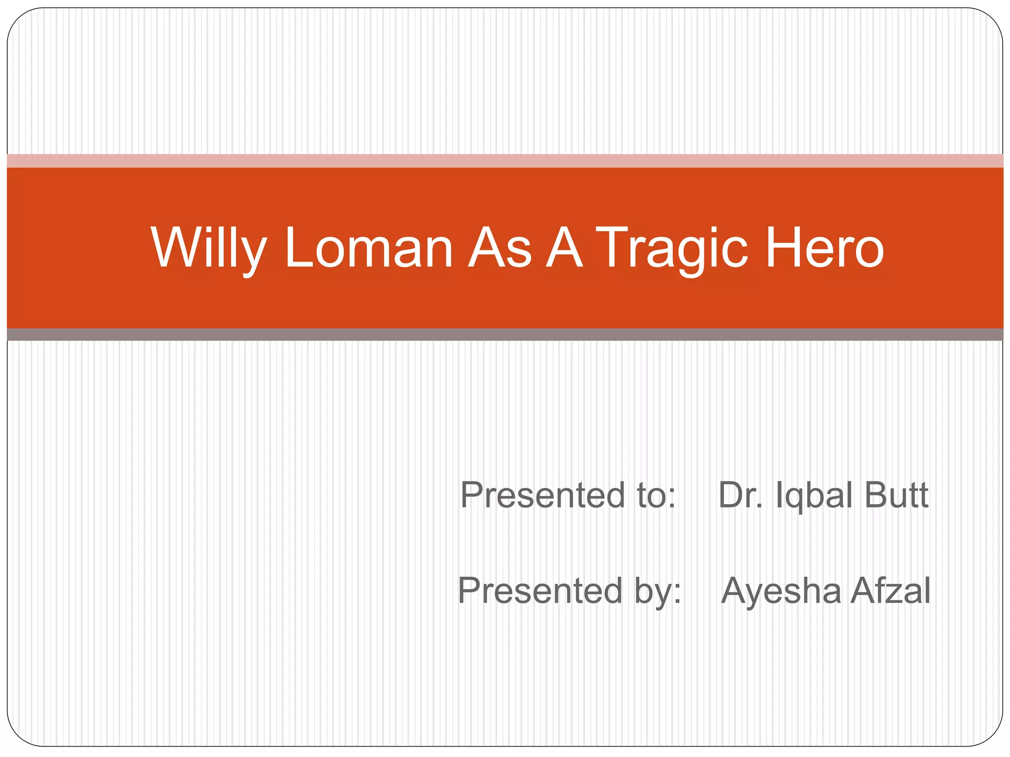 Willy loman as a modern tragic hero | PPT