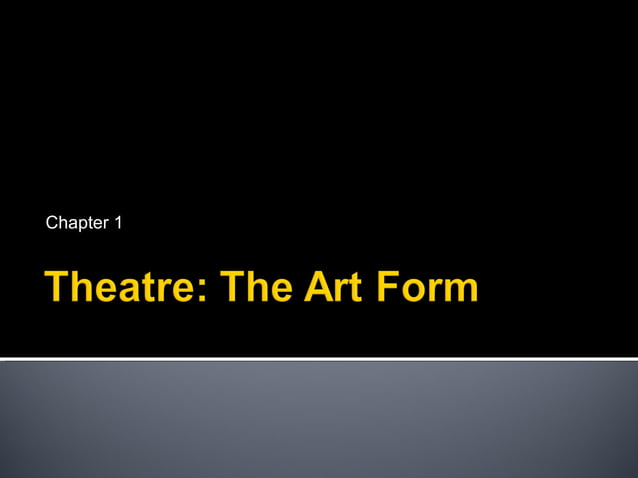 Ch. 1 (7th Ed) Ch. 1 (8th Ed) -- Experiencing Today's Theater | PPT ...