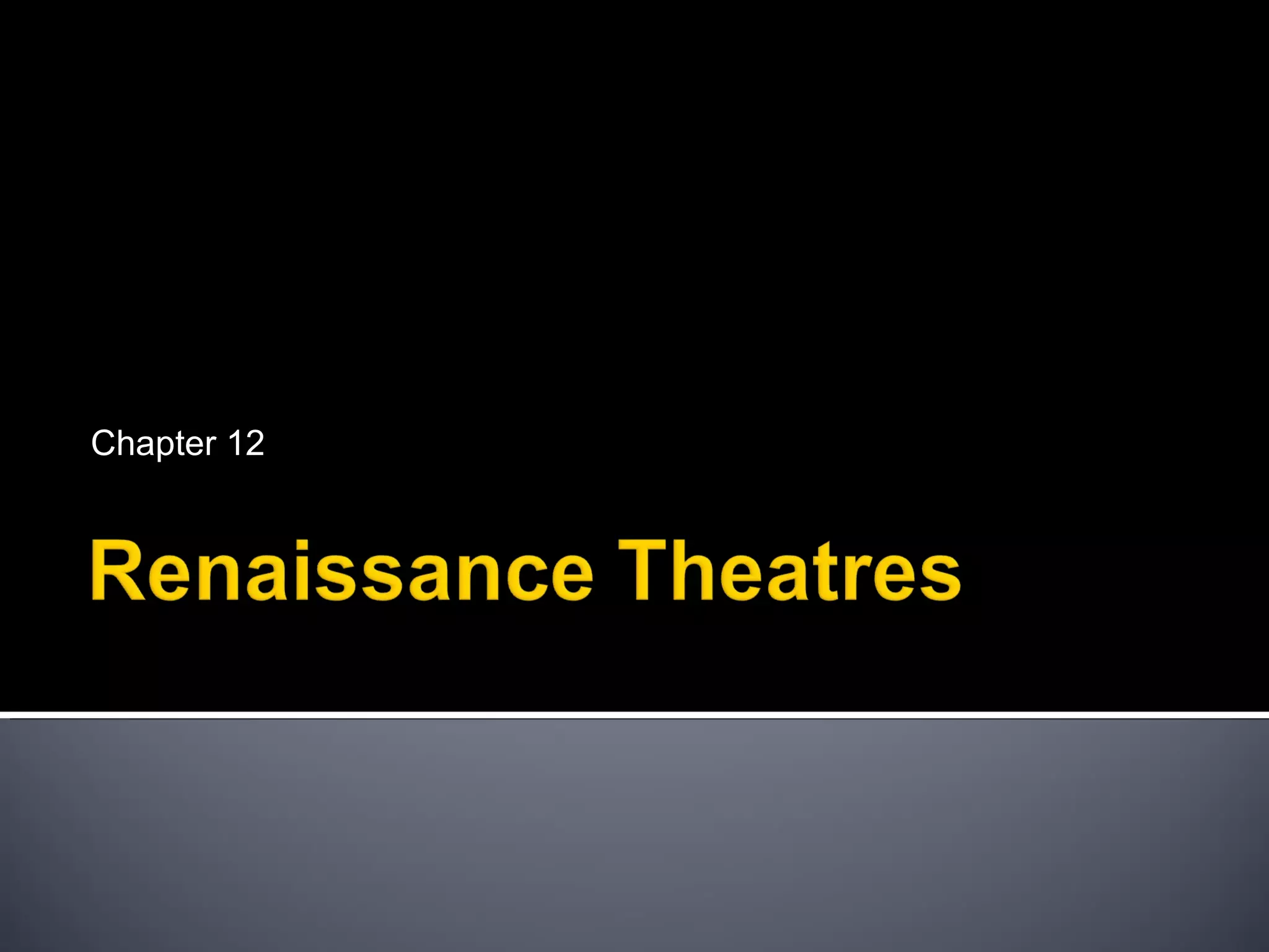 Ch 12 (8th Ed) Ch 13 (7th Ed) Renaissance Theater | PPT