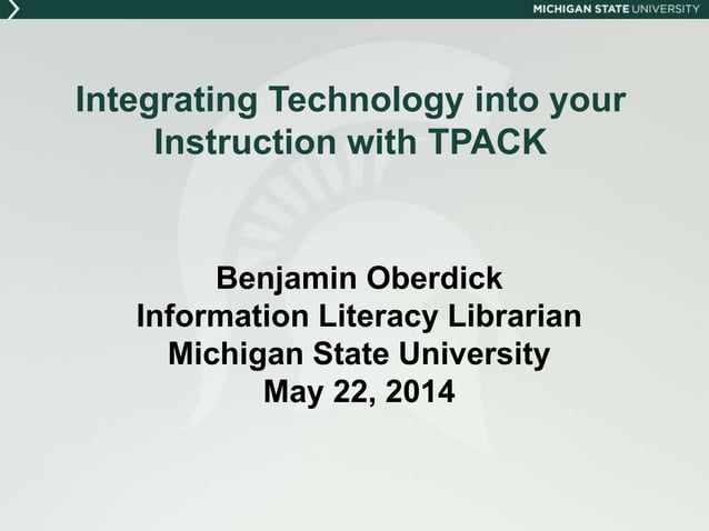 Integrating Technology into Your Instruction with TPACK (2014) | PPTX