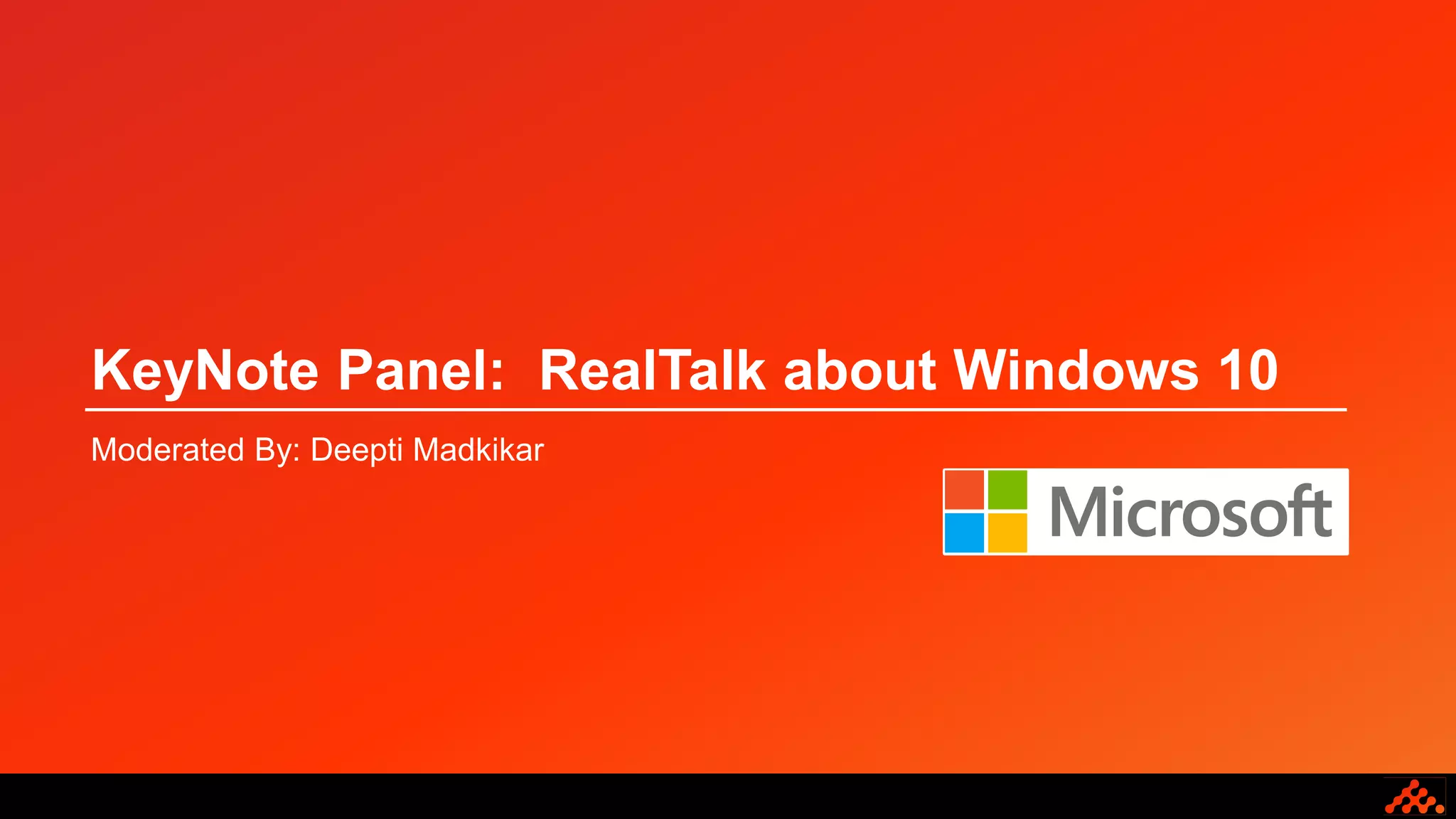 Windows 10 Summit Keynote: Real Talk on Windows 10 with Microsoft | PPTX