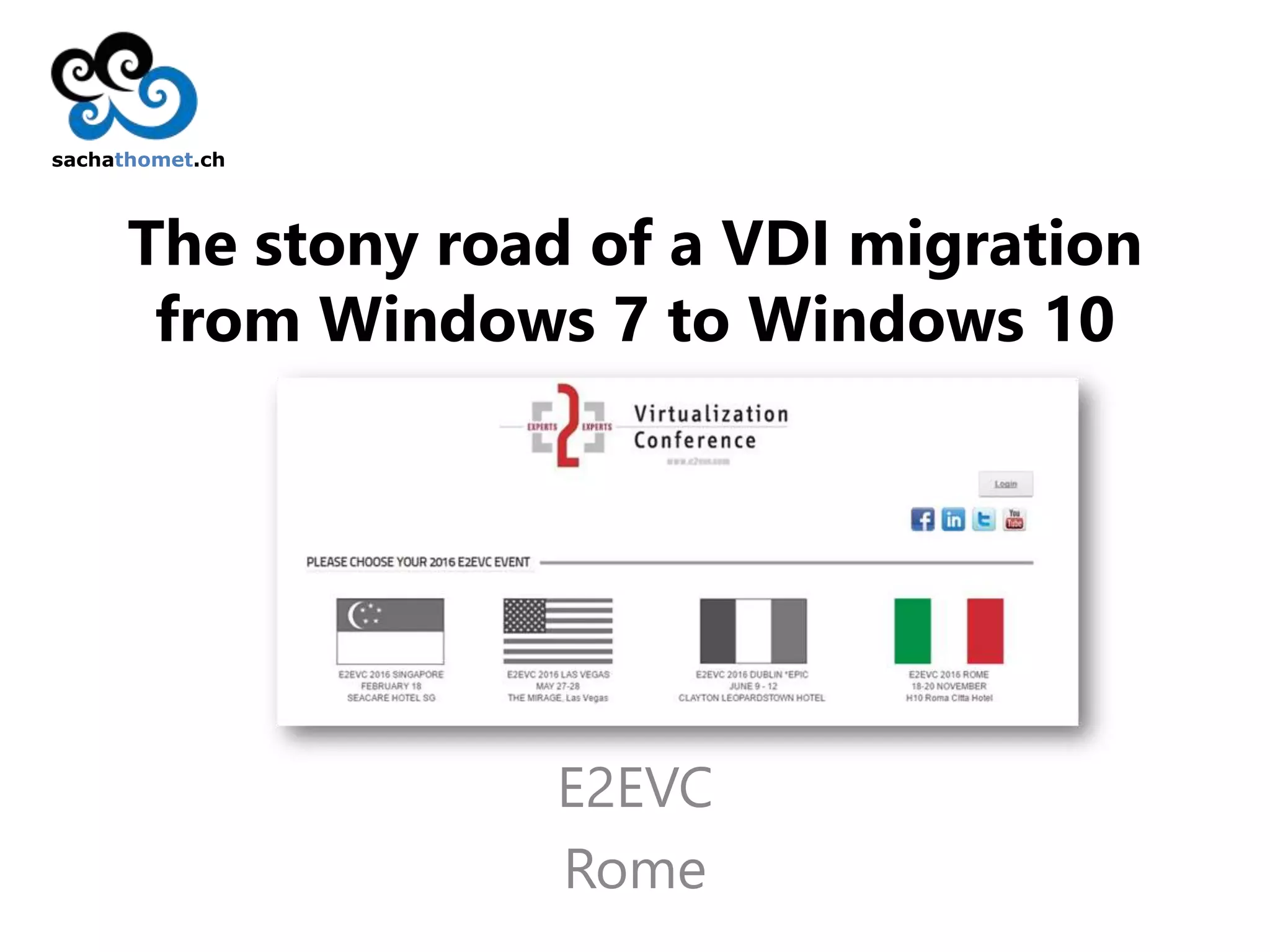 Windows 10 VDI Migration in real life - E2EVC Rome | PPTX