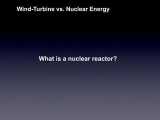 Wind turbine vs. nuclear energy - Decision Point | PPT