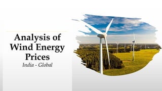 Wind Energy Price Dynamics India vis-a-vis Global | PPTX