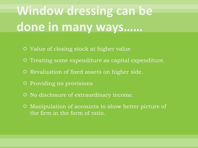Window dressing | PPTX | Business Accounting & Finance | Business