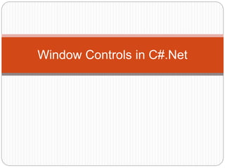 Windowforms controls c# | PPTX